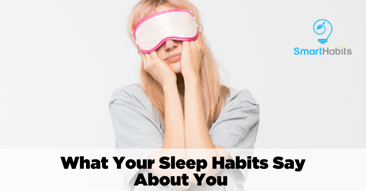 What Your Sleep Habits Say About You – SmartHabits